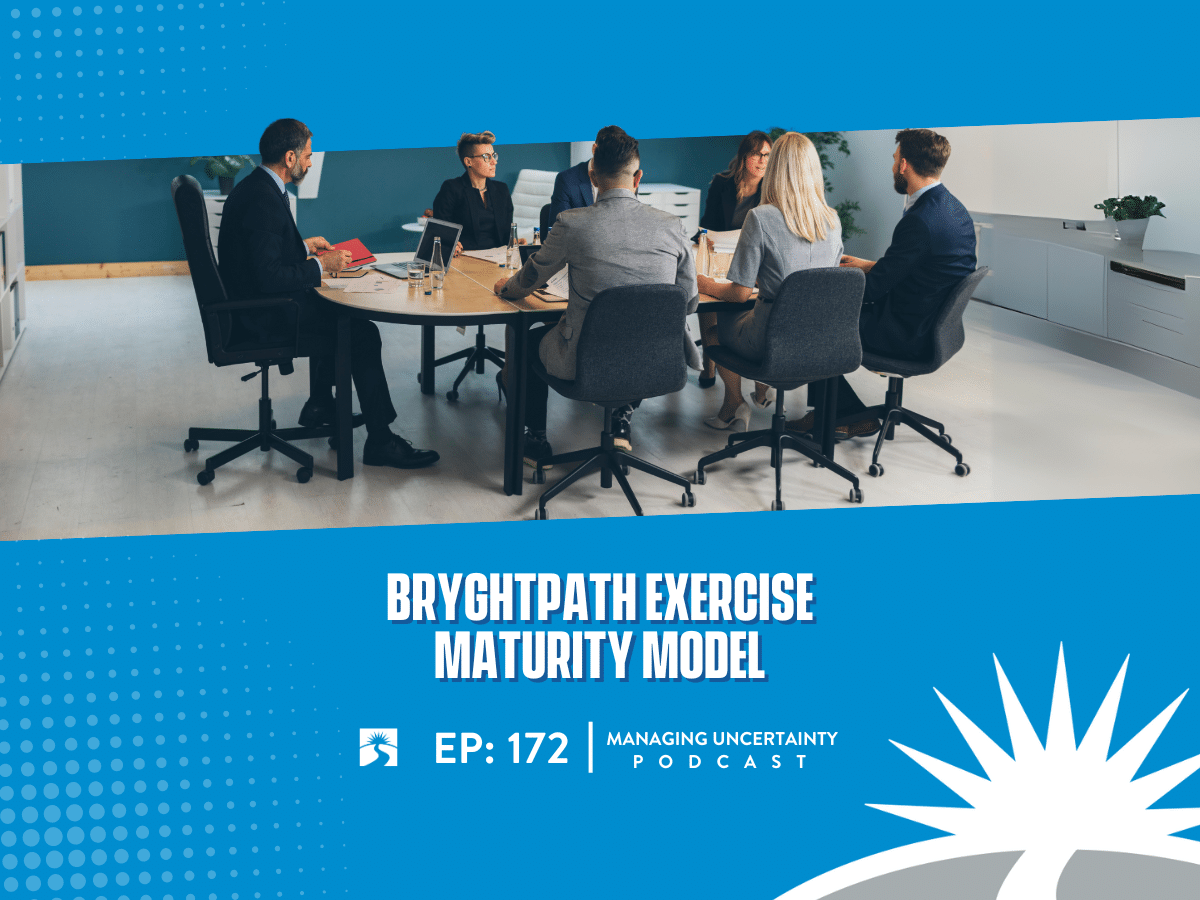Managing Uncertainty Podcast - Episode #172: Bryghtpath Exercise Maturity Model - Bryghtpath