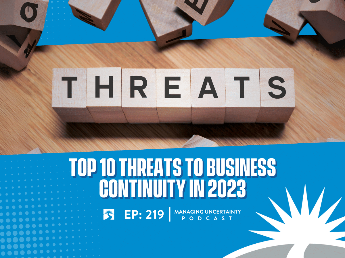 Managing Uncertainty Podcast - Episode #219: Top 10 Threats to Business Continuity in 2023 ...