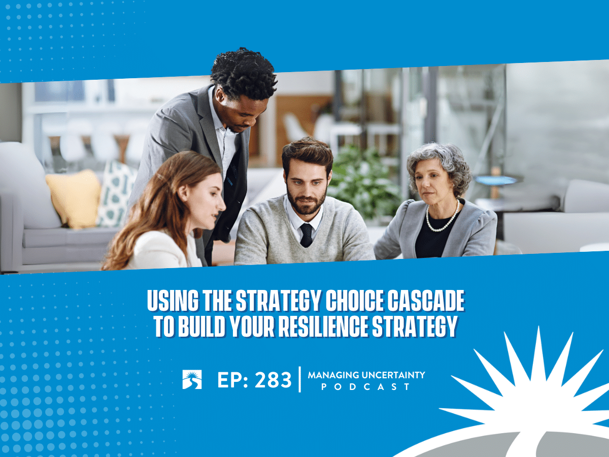 Managing Uncertainty Podcast – Episode #283: Using the Strategy Choice ...