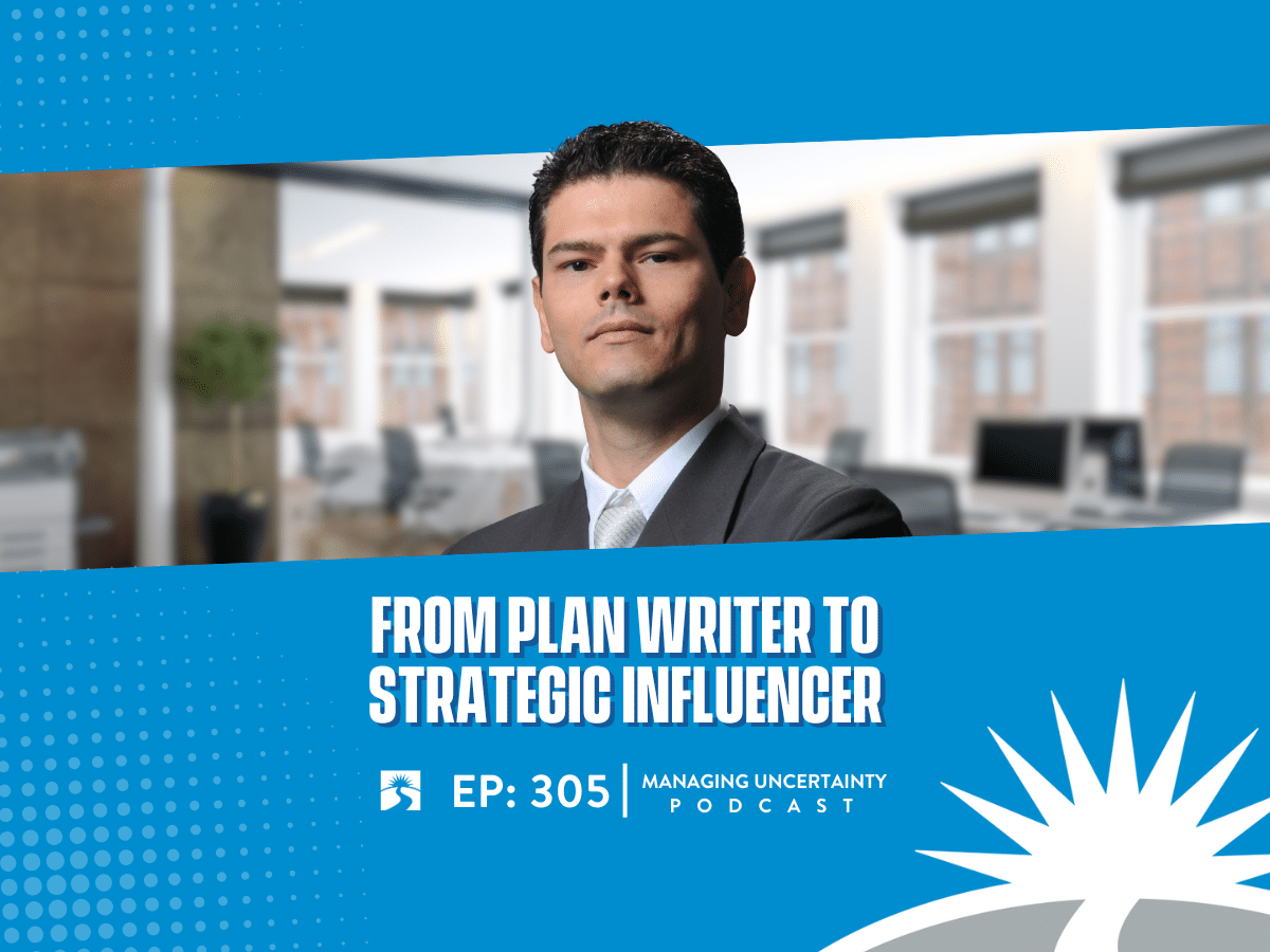 Managing Uncertainty Podcast –Episode #305 - The New Role of the ...